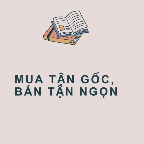 Giải nghĩa câu "Mua tận gốc, bán tận ngọn" - Tóm tắt, phân tích văn thơ ...