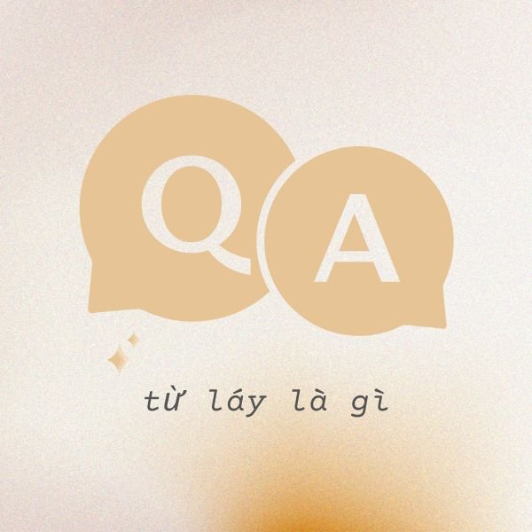 Từ láy là gì? Tìm hiểu khái niệm, đặc điểm và vai trò của từ láy trong ...